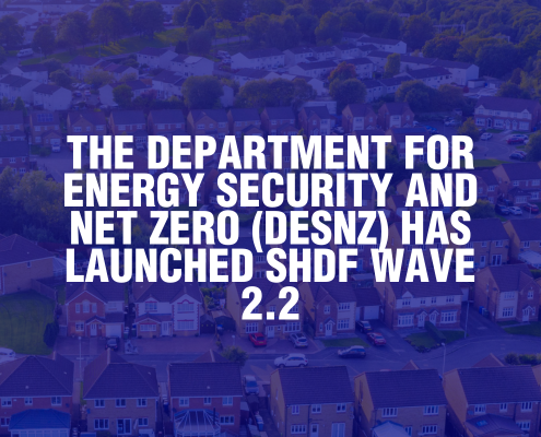 The Department for Energy Security and Net Zero (DESNZ) has launched SHDF Wave 2.2. | Northern ...